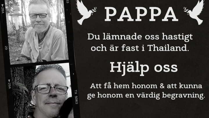 Fundraiser by Tim Holmberg : Hjälp oss att få hem våran pappa från Thailand.