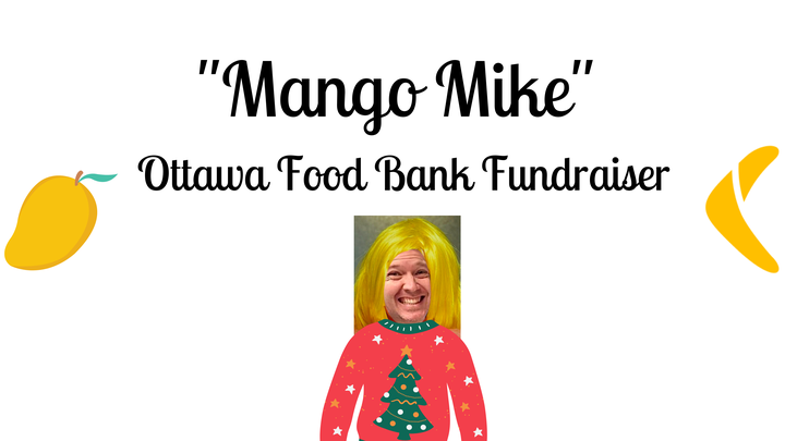 Fundraiser by Danika Chilibeck : "Mango Mike" Ottawa Food Bank Fundraiser