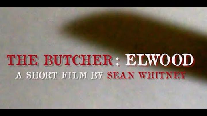 Fundraiser by Sean Whitney : THE BUTCHER: ELWOOD Short Film