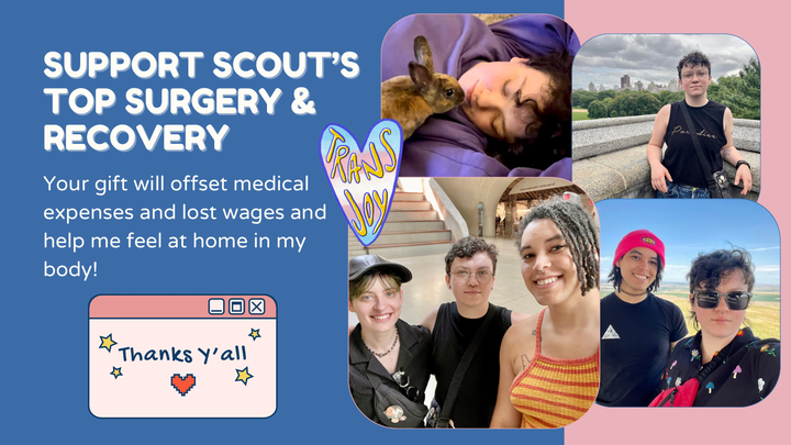 Fundraiser by Scout Elder : Support Scout’s Top Surgery & Recovery