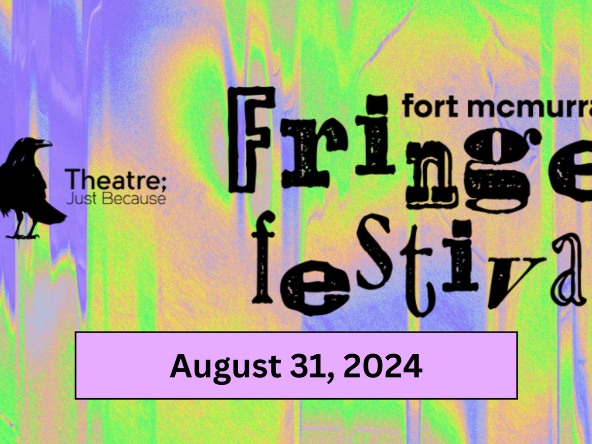 Fundraiser by Chase Gargus : Fort McMurray's First Ever Fringe Festival!