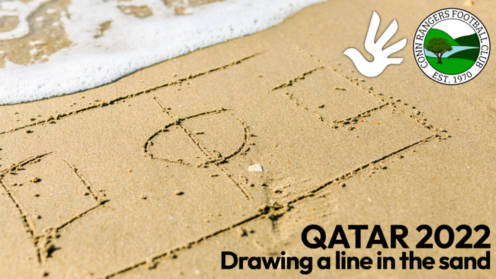 Fundraiser by Conn Rangers FC : QATAR 2022 - Drawing a line in the sand