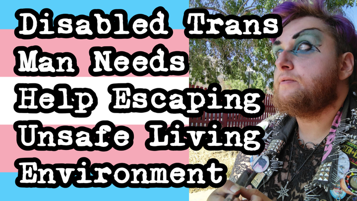 Fundraiser by Alicia Adamson : Disabled Trans Man Needs to Escape ...
