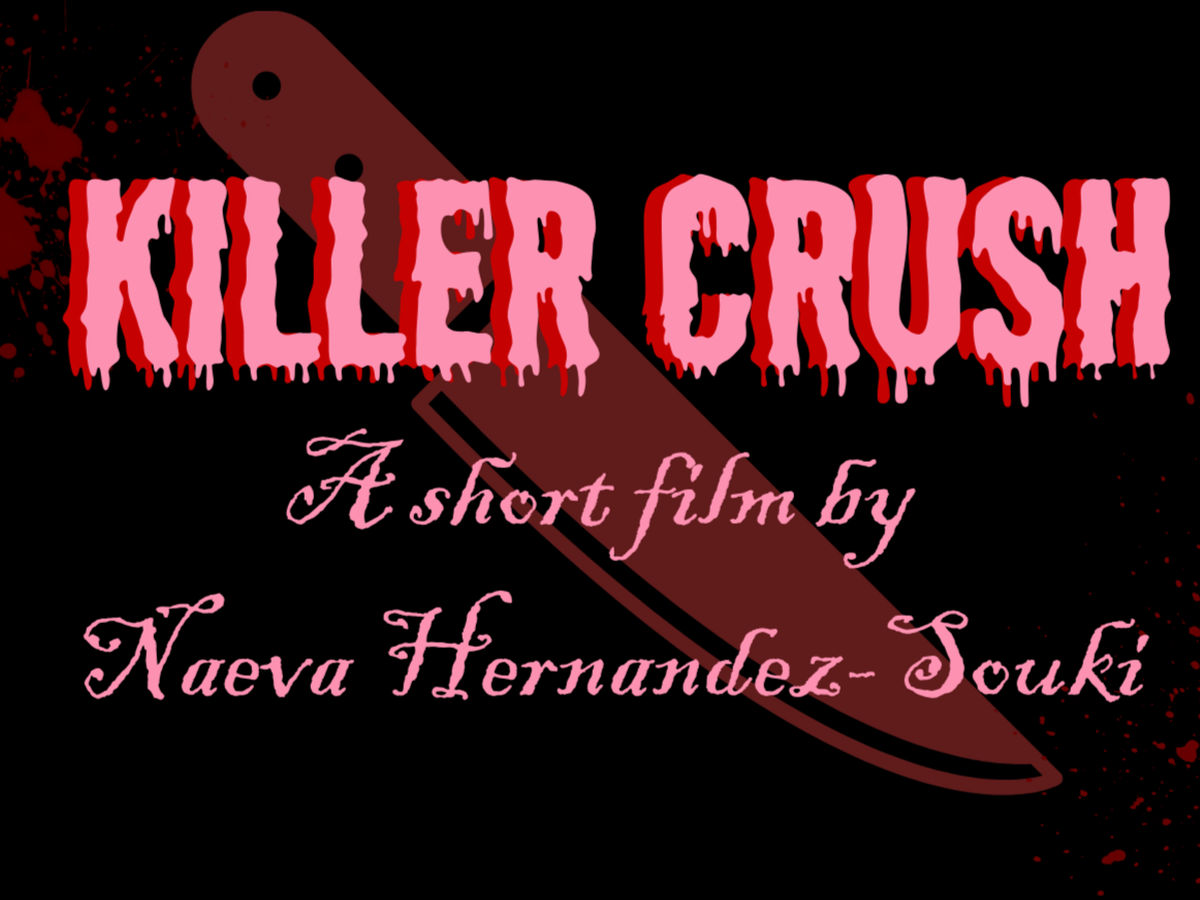 Fundraiser by Naeva Hernandez-Souki : Killer Crush - Student Film Project